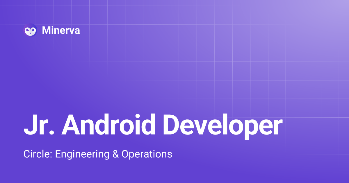 Jr. Android Developer | Minerva